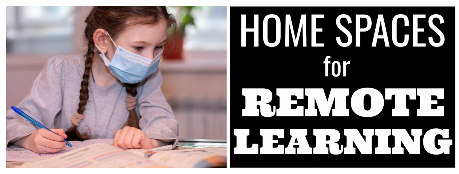 Home Spaces for Remote Learning - Where the Magic Happens