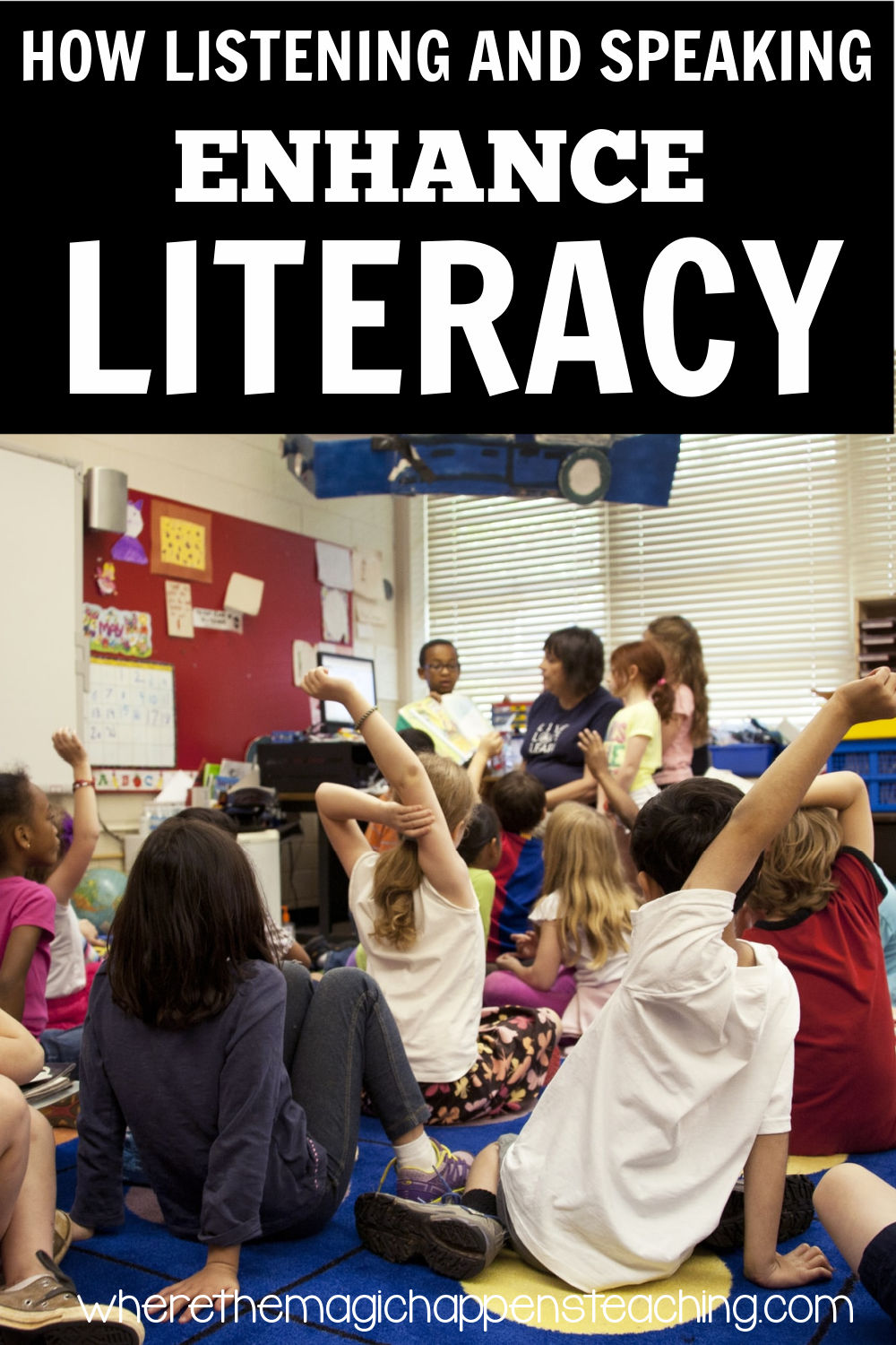 Listening and Speaking to Enhance Literacy - Where the Magic Happens
